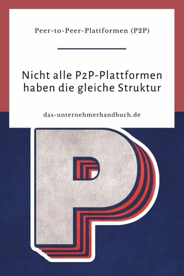 Nicht alle P2P-Plattformen haben die gleiche Struktur