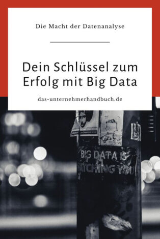Die Macht der Datenanalyse: Dein Schlüssel zum Erfolg mit Big Data